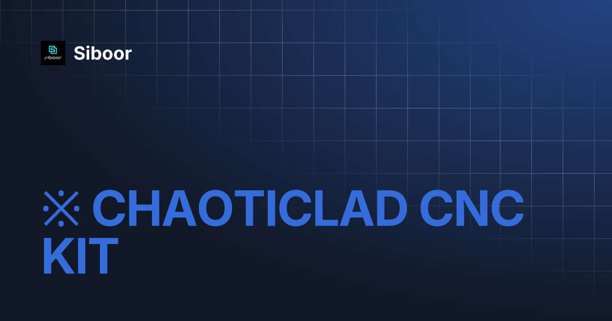 CHAOTICLAD CNC KIT | Siboor