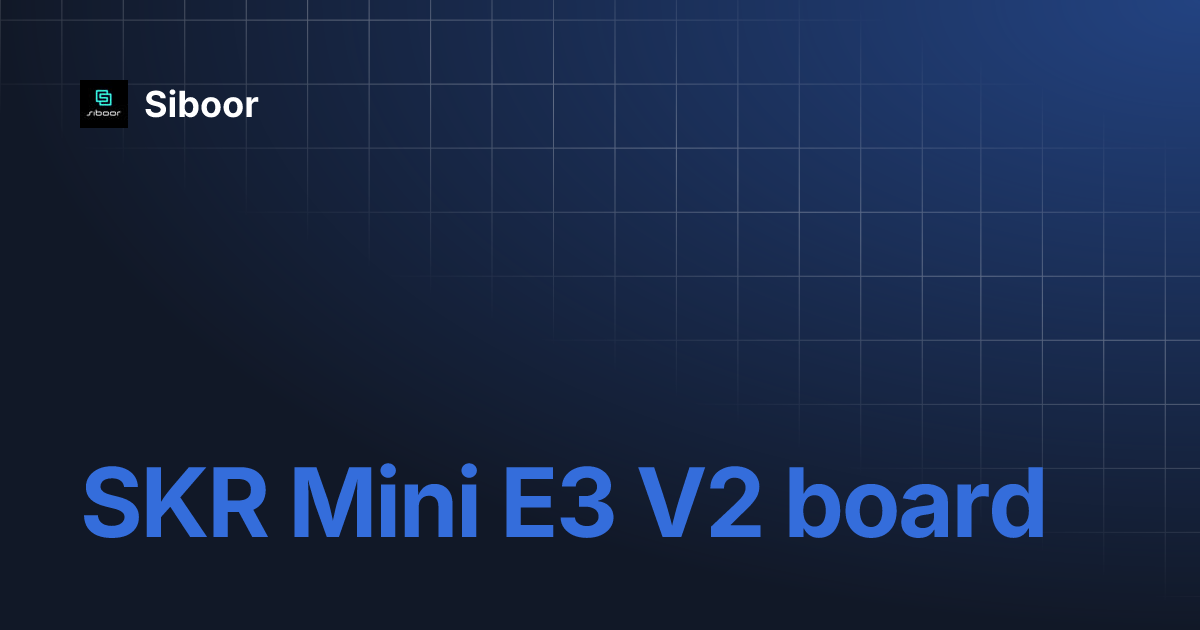 SKR Mini E3 V2 board | Siboor