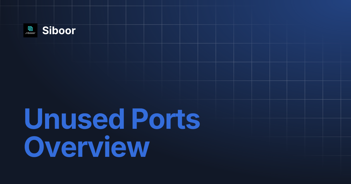 Unused Ports Overview | Siboor