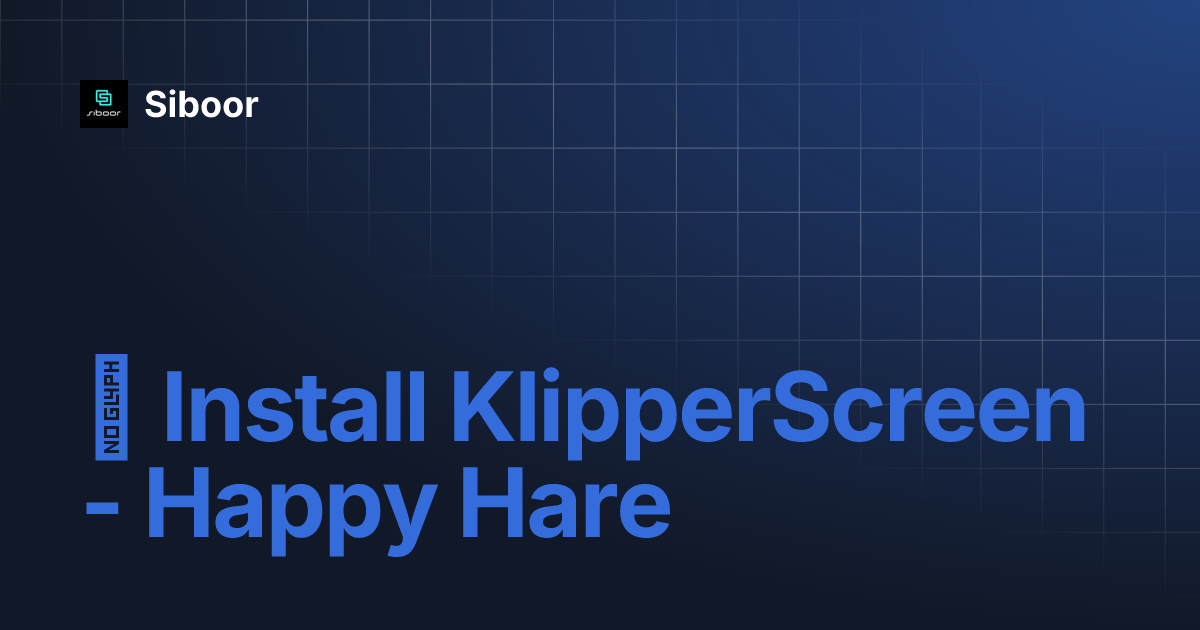 ⑤ Install KlipperScreen - Happy Hare | Siboor