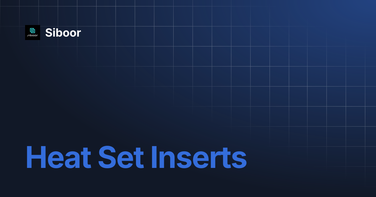 Heat Set Inserts | Siboor